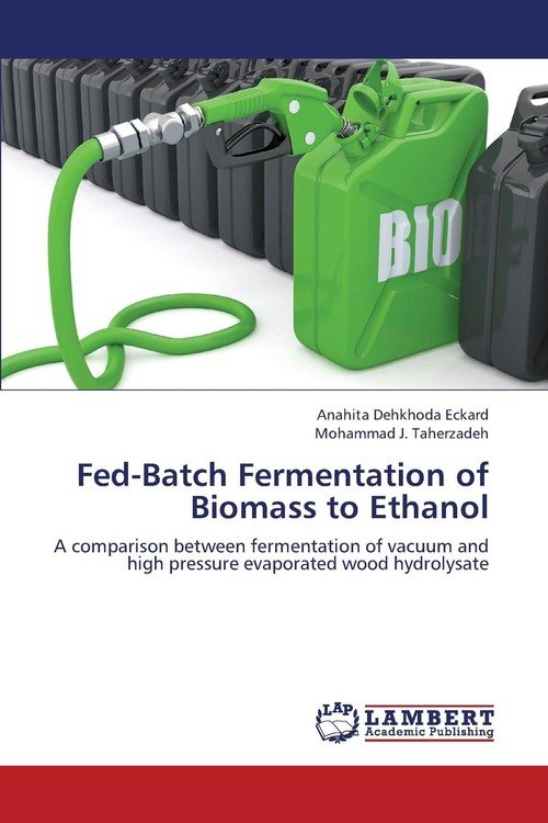 Fed-Batch Fermentation of Biomass to Ethanol - Eckard Anahita Dehkhoda ...