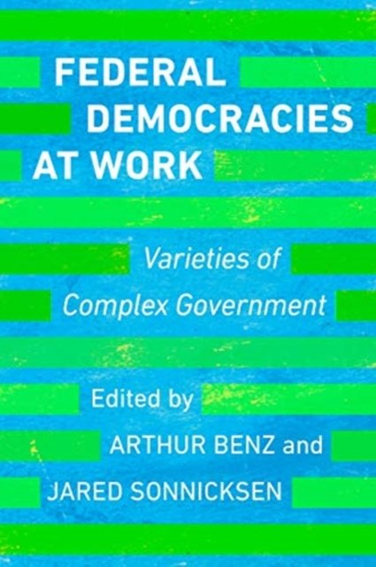 Federal Democracies at Work: Varieties of Complex Government ...