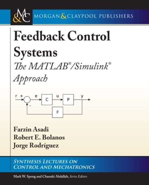 Feedback Control Systems: The MATLAB (R)Simulink (R) Approach ... Feedback Control Systems: The MATLAB (R)Simulink (R) Approach ...