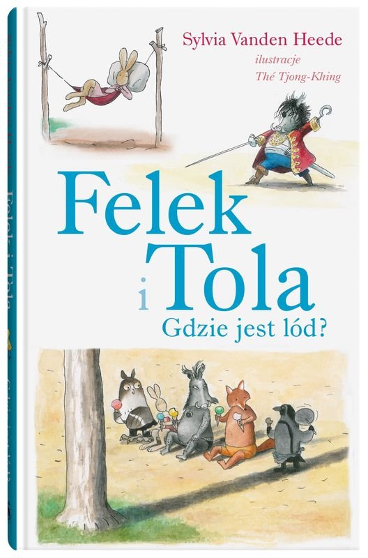 Felek i Tola. Gdzie jest lód? - Sylvia Vanden Heede | Książka w Empik