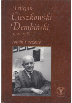 Felicjan Cieszkowski Dembiński 1901 - 1981 rolnik i uczony - | Książka ...