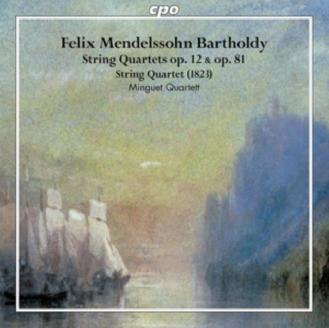 Felix Mendelssohn Bartholdy: String Quartets Op. 12 & Op. 81 ... Felix Mendelssohn Bartholdy: String Quartets Op. 12 & Op. 81 ...