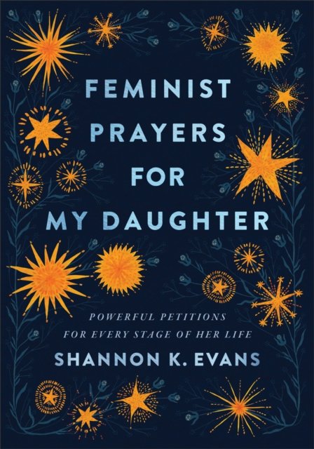 Feminist Prayers for My Daughter - Powerful Petitions for Every Stage ...