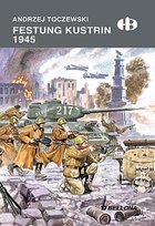 Festung Kustrin 1945 - Toczewski Andrzej | Książka w Empik