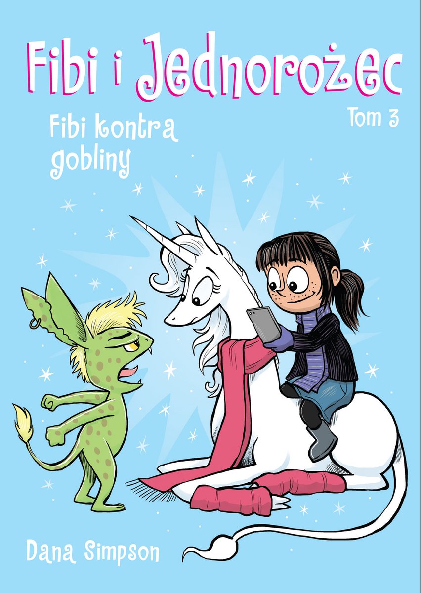 Fibi kontra gobliny. Fibi i jednorożec. Tom 3 - Simpson Dana | Książka ...