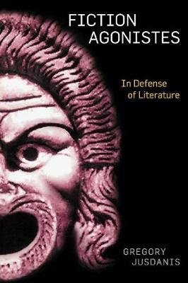 Fiction Agonistes: A Defense of Literature - Jusdanis Gregory | Książka ...