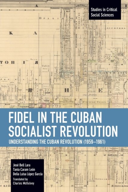 Fidel in the Cuban Socialist Revolution. Understanding the Cuban ...