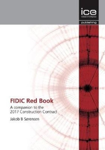 FIDIC Red Book: A companion to the 2017 Construction Contract - Jakob ...