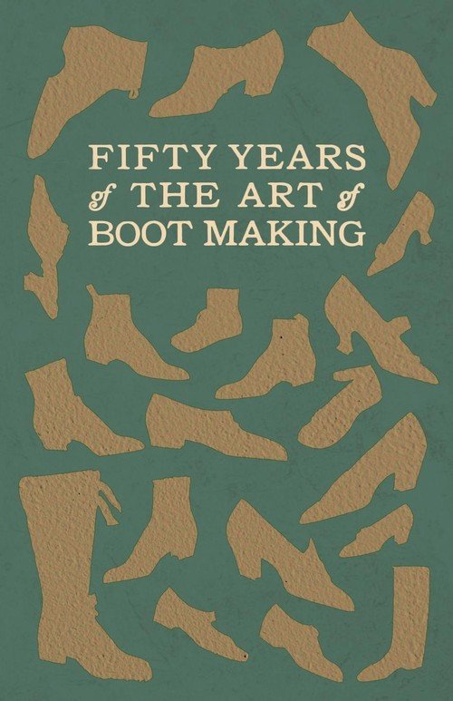 Fifty Years of The Art of Boot Making - W opisie | Książka w Empik