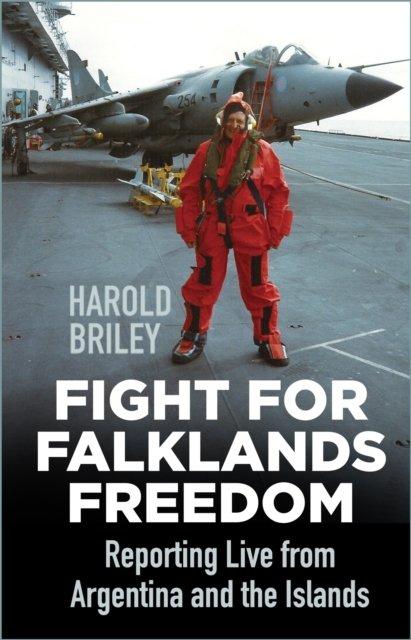 Fight for Falklands Freedom: Reporting Live from Argentina and the ...