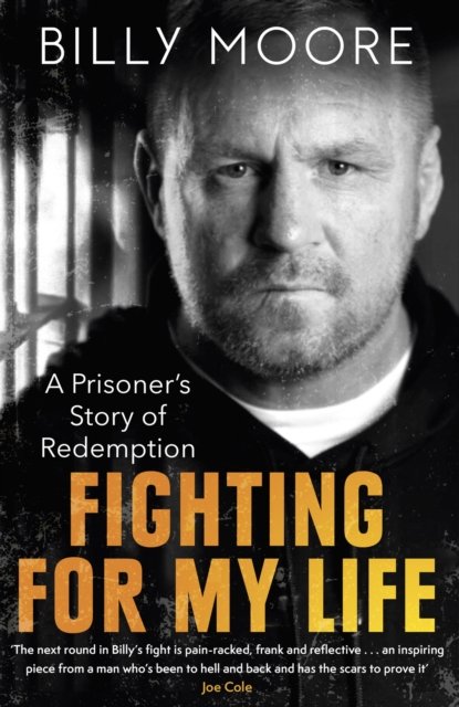 Fighting for My Life: A Prisoner's Story of Redemption - Moore Billy ...