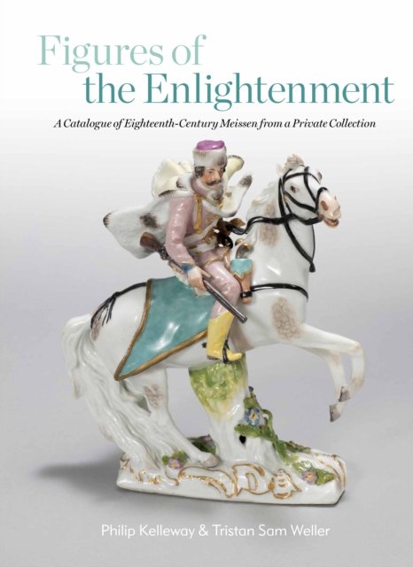 Figures of the Enlightenment: A Catalogue of Eighteenth-century Meissen ...