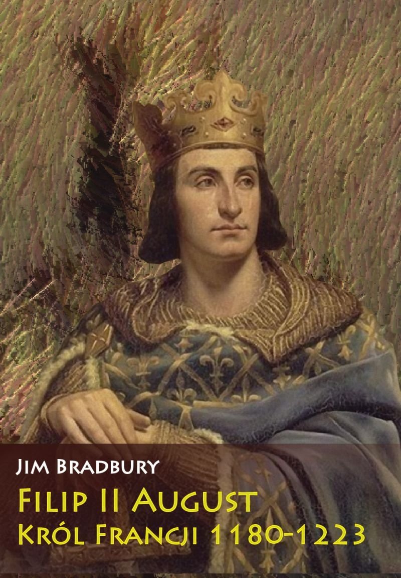 Filip II August. Król Francji 1180-1223 - Bradbury Jim | Książka w Empik