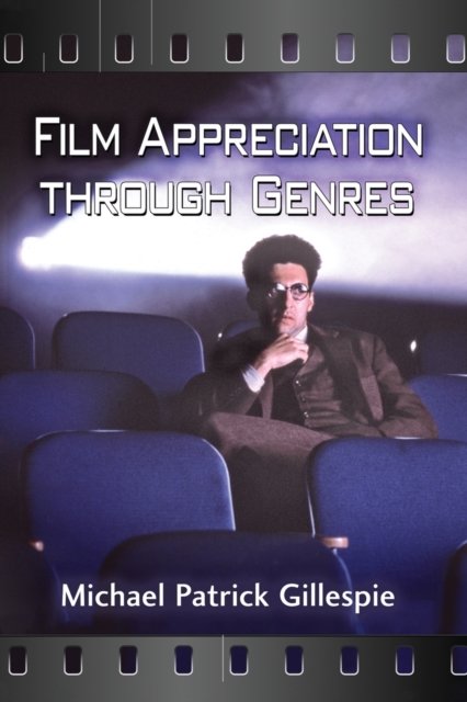 Film Appreciation Through Genres - Michael Patrick Gillespie | Książka ...
