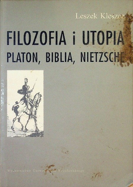 Filozofia i utopia Platon Biblia Nietzsche - Kleszcz Leszek | Książka w ...