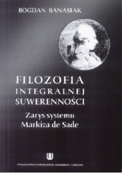 Filozofia integralnej suwerenności Zarys systemu Markiza de Sade ...