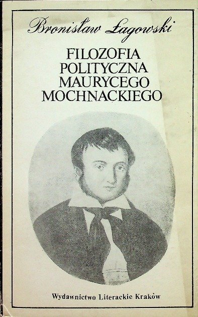 Filozofia polityczna Maurycego Mochnackiego - W opisie | Książka w Empik