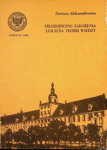 Filozoficzne założenia Lukacsa teorii wiedzy - W opisie | Książka w Empik