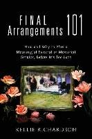 Final Arrangements 101: How and Why to Plan a Meaningful Funeral or ...