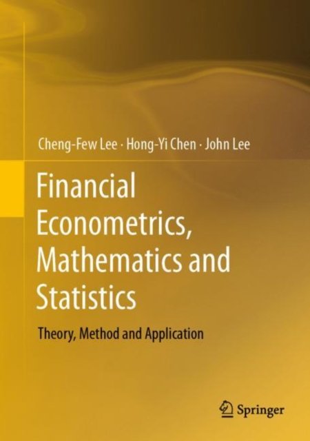 Financial Econometrics, Mathematics and Statistics: Theory, Method and ... Financial Econometrics, Mathematics and Statistics: Theory, Method and ...
