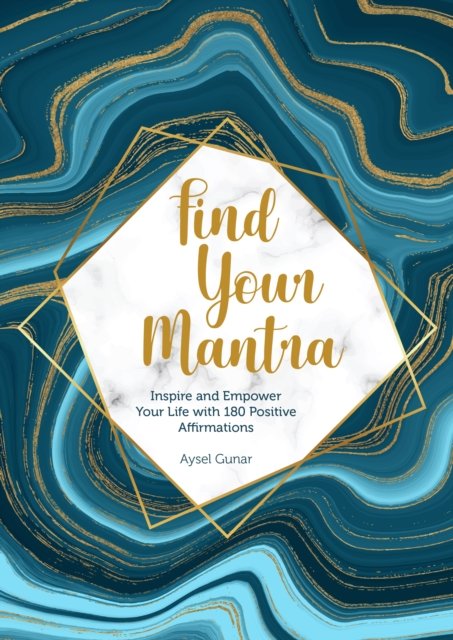 Find Your Mantra: Inspire and Empower Your Life with 75 Positive ...