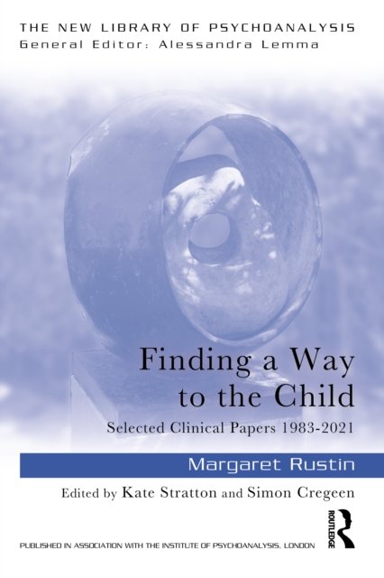 Finding a Way to the Child: Selected Clinical Papers 1983-2021 ...