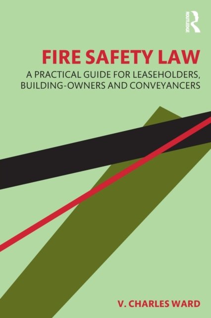 Fire Safety Law: A Practical Guide for Leaseholders, Building-Owners ...