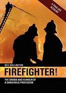 Firefighter: The Drama and Humour of a Dangerous Profession ...