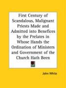 First Century of Scandalous, Malignant Priests Made and Admitted into ...