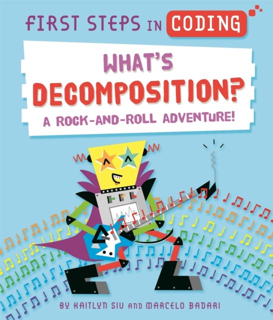 First Steps in Coding: What's Decomposition?: A rock-and-roll adventure! - Kaitlyn Siu | Książka ...