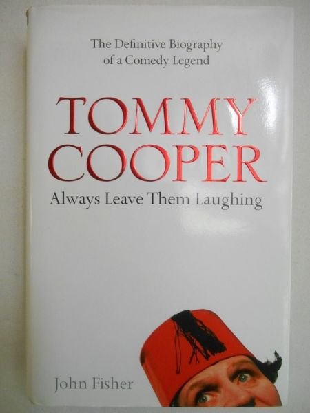 Fisher John - Tommy Cooper: Always Leave Them Laughing - W opisie ...