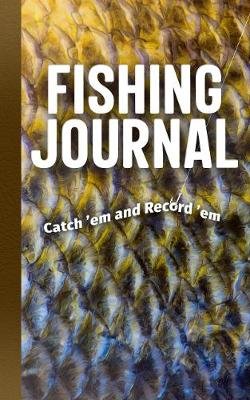 Fishing Journal: Catch 'em and Record 'em - Adventure Publications ...