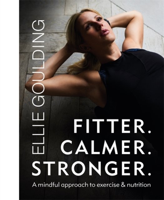Fitter. Calmer. Stronger - Ellie Goulding | Książka w Empik