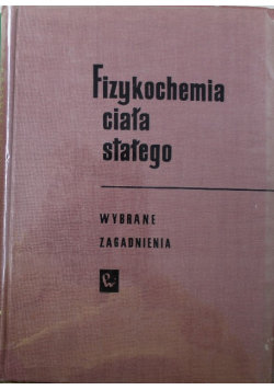 Fizykochemia ciała stałego wybrane zagadnienia - Opracowanie zbiorowe ...