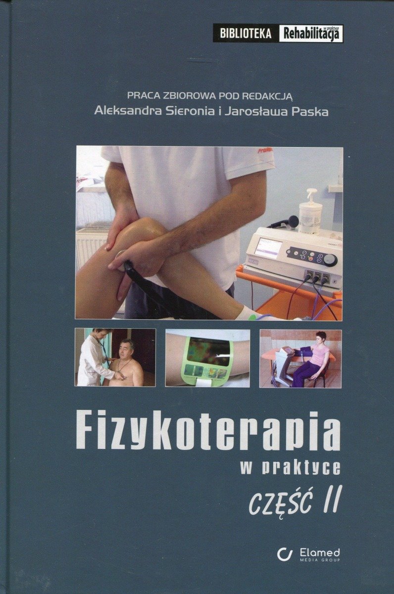 Fizykoterapia w praktyce. Część 2 - Opracowanie zbiorowe | Książka w Empik Fizykoterapia w praktyce. Część 2 - Opracowanie zbiorowe | Książka w Empik