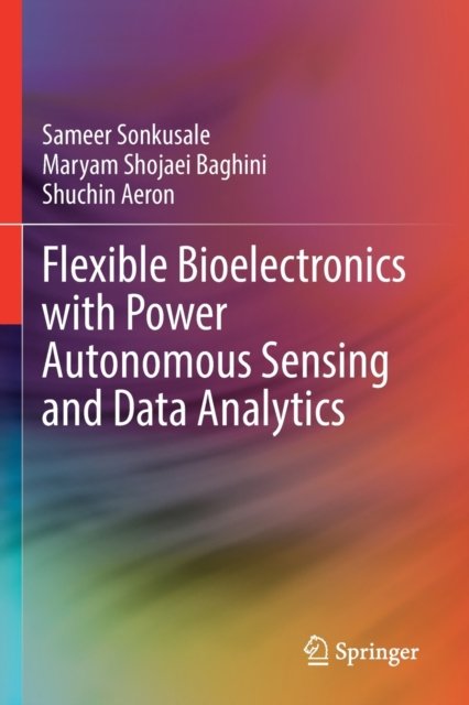 Flexible Bioelectronics with Power Autonomous Sensing and Data ...