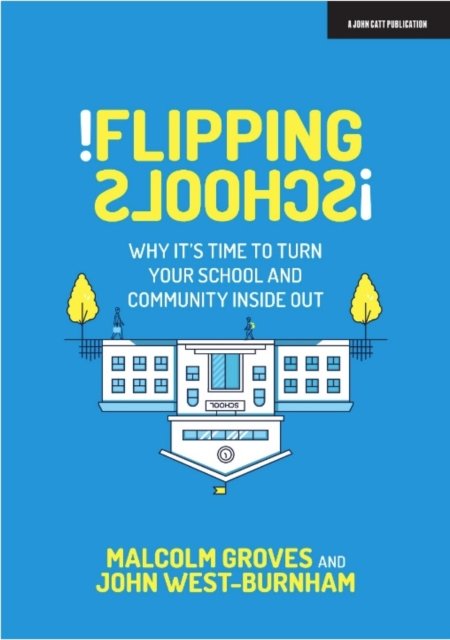 Flipping Schools. Why its time to turn your school and community inside ...