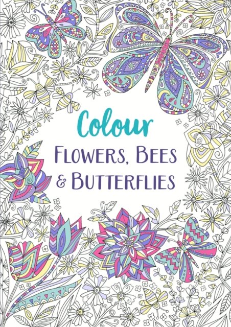 Flowers, Bees and Butterflies: A Relaxing Colouring Book - Michael ...