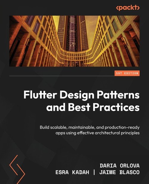 Flutter Design Patterns and Best Practices - W opisie | Książka w Empik