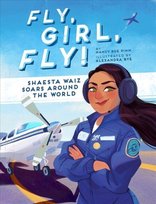 Fly, Girl, Fly!. Shaesta Waiz Soars Around the World - Nancy Roe Pimm ...