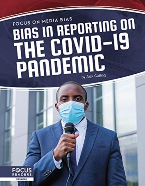 Focus on Media Bias Bias in Reporting on the COVID-19 Pandemic - Alex ...