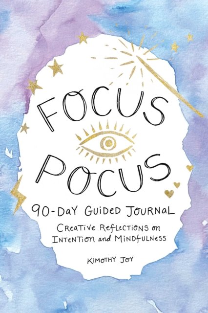 Focus Pocus 90-Day Guided Journal: Creative Reflections for Intention ...