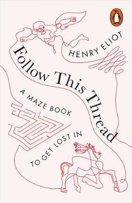 Follow This Thread: A Maze Book to Get Lost In - Eliot Henry | Książka ...