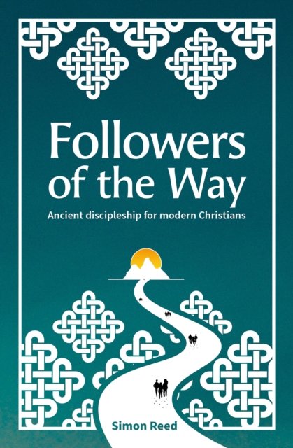 Followers of the Way: Ancient discipleship for modern Christians - BRF ... Followers of the Way: Ancient discipleship for modern Christians - BRF ...