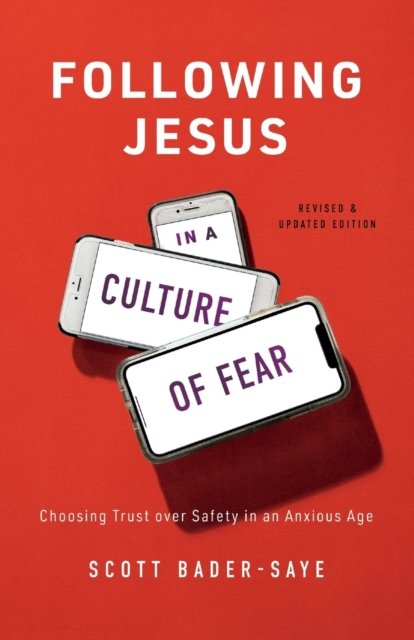 Following Jesus in a Culture of Fear: Choosing Trust over Safety in an ...