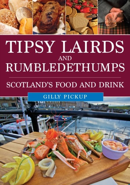 Food and Drink, Tipsy Lairds and Rumbledethumps - Gilly Pickup ...