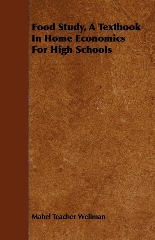 Food Study, A Textbook In Home Economics For High Schools - Wellman ...