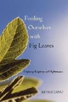 Fooling Ourselves with Fig Leaves - Miciano Ed | Książka w Empik