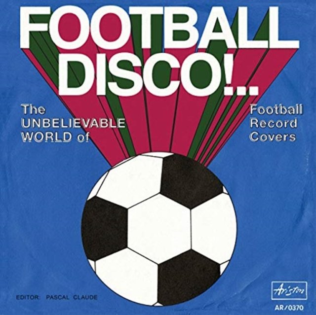 Football Disco!: The Unbelievable World of Football Record Covers ...
