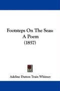 Footsteps on the Seas: A Poem (1857) - Whitney Adeline Dutton | Książka ...